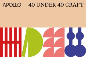 Introducing the Apollo 40 Under 40 Craft - Apollo Magazine